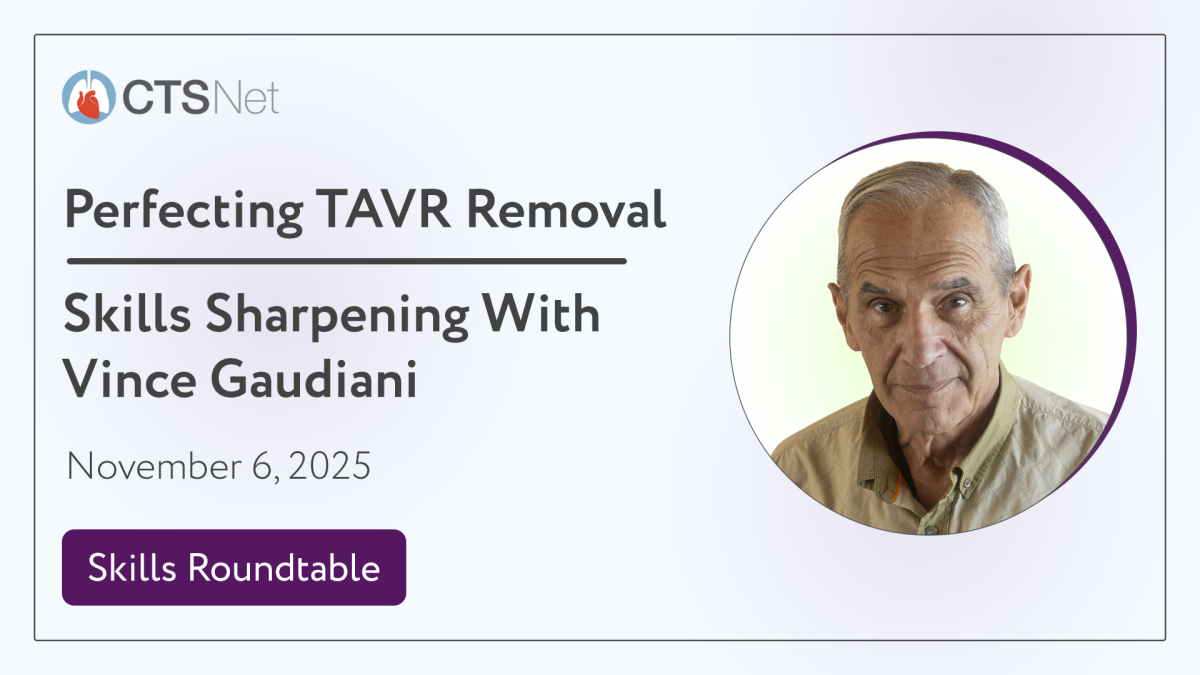 Perfecting TAVR Removal | Skills Sharpening With Vince Gaudiani | CTSNet